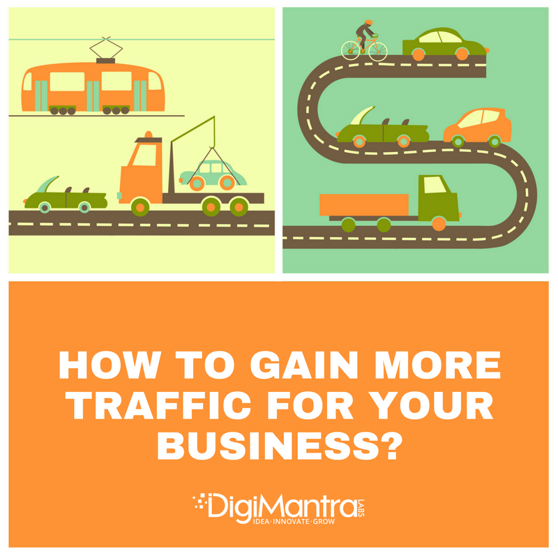 How To Gain More Traffic For Your Business? - DigiMantra Labs